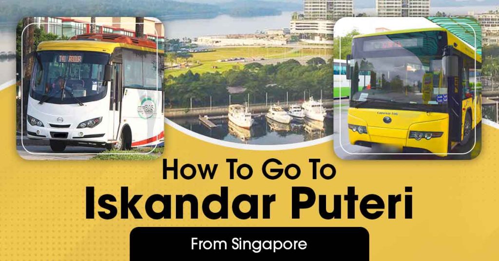 How To Go Iskandar Puteri From Singapore